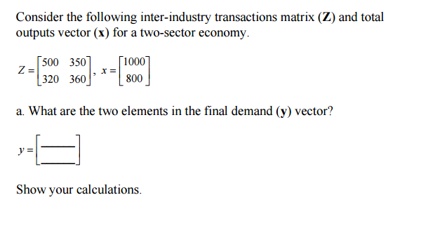 Solved Consider the following inter-industry transactions | Chegg.com