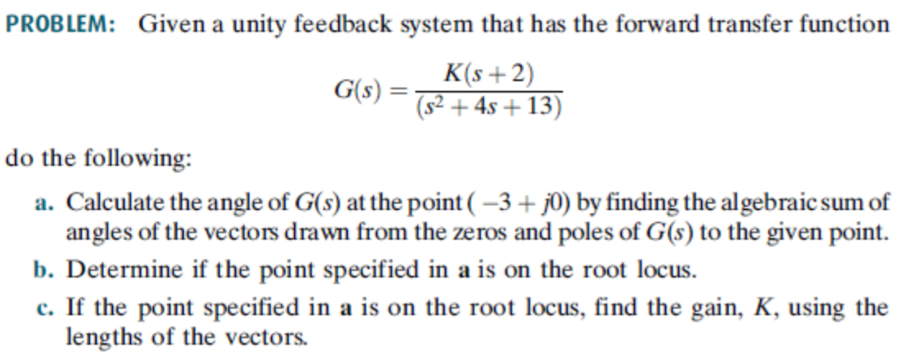 PROBLEM: Given a unity feedback system that has the | Chegg.com