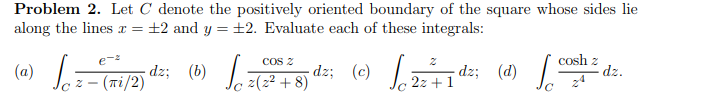 Solved Problem 2. Let C denote the positively oriented | Chegg.com Solved Problem 2. Let C denote the positively oriented | Chegg.com