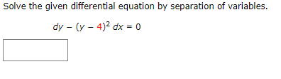 Solved Solve the given differential equation by separation | Chegg.com