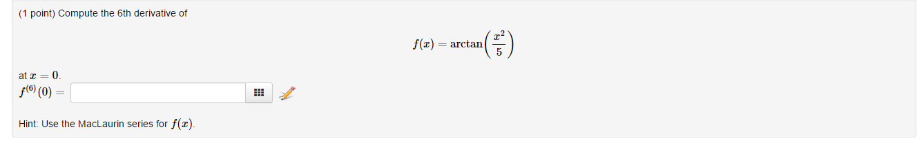 Solved Compute the 6th derivative of f(x) = arctan(x^2/5) | Chegg.com