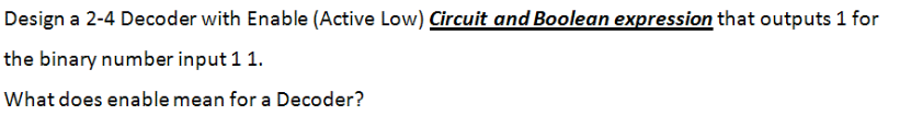 Solved Design a 2-4 Decoder with Enable (Active Low) Circuit | Chegg.com