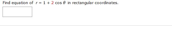 Solved Find equation of r = 1 + 2 cos theta in rectangular | Chegg.com