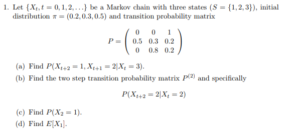 Solved 1. Let {Xt,t 0,1,2,...J be a Markov chain with three | Chegg.com