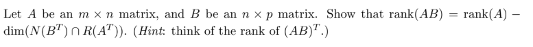 Solved Let A be an mxn matrix, and B be an n xp matrix. Show | Chegg.com