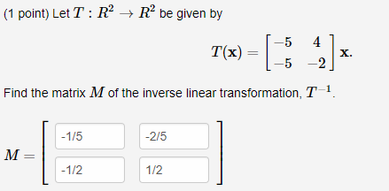 Solved (1 point) Let T: R2R be given by X. 5 -2 Find the | Chegg.com