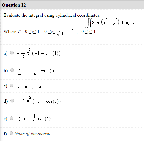 Solved Evaluate the integral using cylindrical coordinates: | Chegg.com