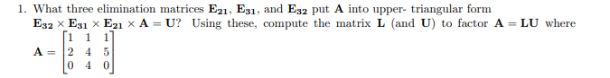 Solved 1. What three elimination matrices E21, E3ı, and Eg2 | Chegg.com