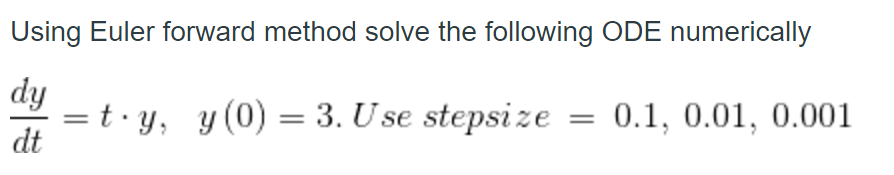 Solved: Using Euler Forward Method Solve The Following ODE... | Chegg.com Solved: Using Euler Forward Method Solve The Following ODE... | Chegg.com