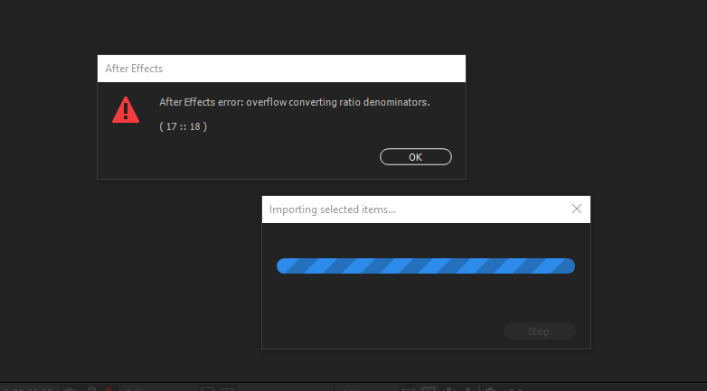 Issue importing; after effects error: overflow converting ration denominators. ( 17 :: 18 ) : r ...