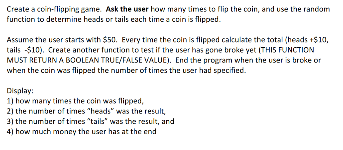 Solved Create a coin-flipping game. Ask the user how many | Chegg.com