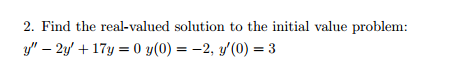 Solved Find the real-valued solution to the initial value | Chegg.com