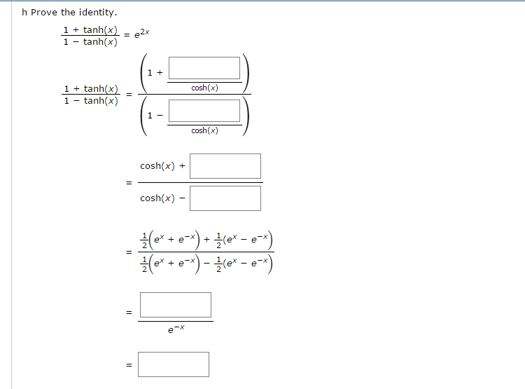Solved Prove the identity. 1 + tanh(x)/1 - tanh(x) = e^2x | Chegg.com