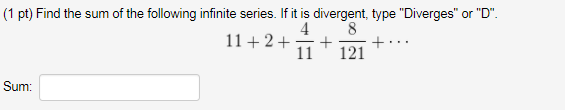 Solved Find the sum of the following infinite series. If it | Chegg.com