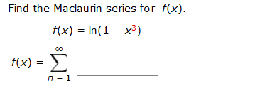 Solved Find the Maclaurin series for f(x). f(x) = ln(1 - | Chegg.com