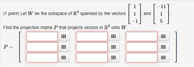 Solved (1 point) Let W be the subspace of R3 spanned by the | Chegg.com