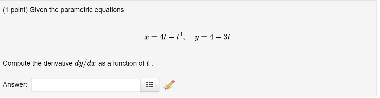 Solved Given the parametric equations x = 4t - t^3, y = 4 - | Chegg.com