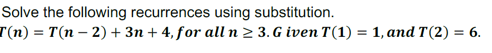 Solved Solve the following recurrences using substitution. | Chegg.com
