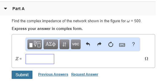 Solved Part A Find the complex impedance of the network | Chegg.com