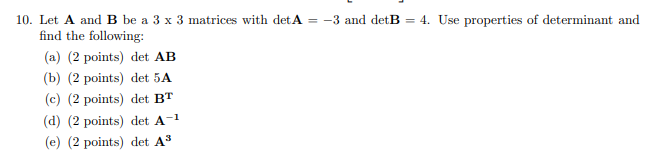 Solved 10. Let A and B be a 3 x 3 matrices with det A = -3 | Chegg.com