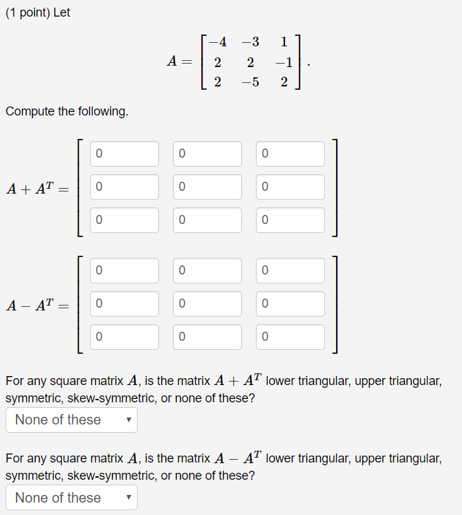 Solved (1 point) Let A= 2 -5 2 J Compute the following. 0 0 | Chegg.com