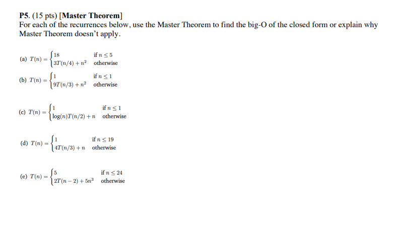 (Solved) : P5 15 Pts Master Theorem Recurrences Use Master Theorem Find ... (Solved) : P5 15 Pts Master Theorem Recurrences Use Master Theorem Find ...