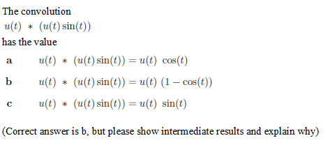 Solved The convolution u(t) * (u(t)sin(t)) has the value a | Chegg.com