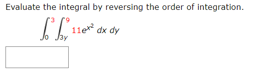 Solved Evaluate the integral by reversing the order of | Chegg.com