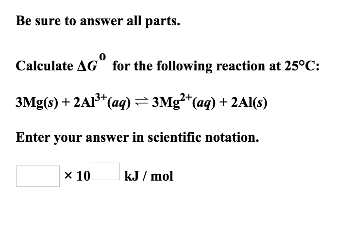 Solved Be sure to answer all parts Calculate AG for the | Chegg.com
