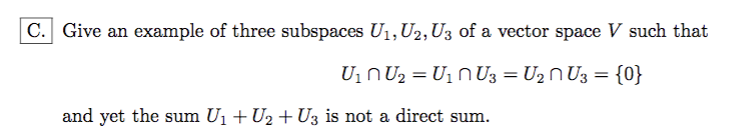 Solved c. Give an example of three subspaces U1, U2, U3 of a | Chegg.com