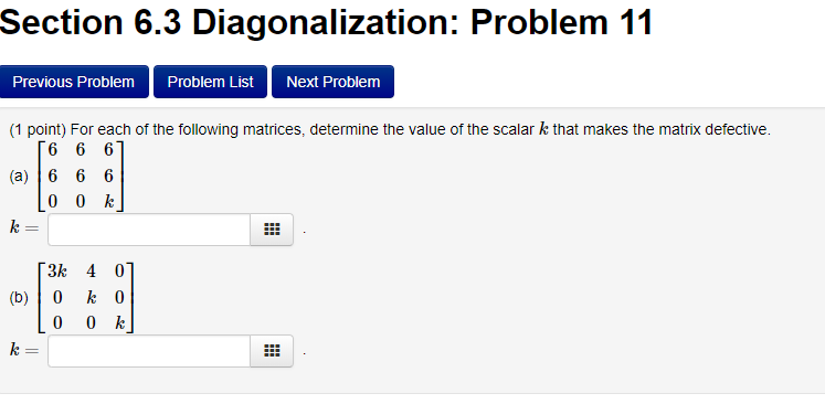 Solved Section 6.3 Diagonalization: Problem 11 Previous | Chegg.com Solved Section 6.3 Diagonalization: Problem 11 Previous | Chegg.com
