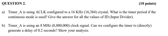 Solved QUESTION 2. a) Timer_A is using ACLK configured to a | Chegg.com