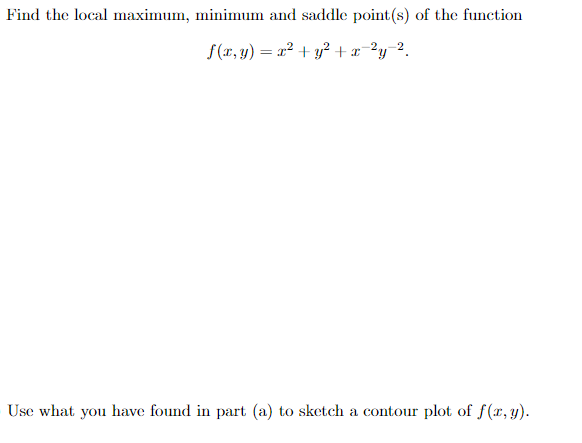 Solved Find the local maximum, minimum and saddle point (s) | Chegg.com