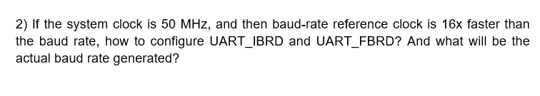 Solved If the system clock is 50 MHz, and then baud-rate | Chegg.com