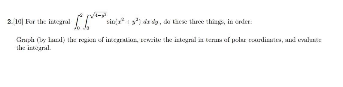 Solved 1 2.10] For the integral sin(r2 +y2) dr dy, do these | Chegg.com