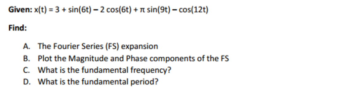 Solved Given: x(t) = 3 + sin(6t) - 2 cos(6t) + pi sin(9t) - | Chegg.com