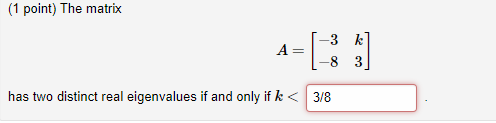 Solved 4-13 has two distinct real eigenvalues if and only if | Chegg.com