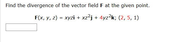 Solved Find the divergence of the vector field F at the | Chegg.com