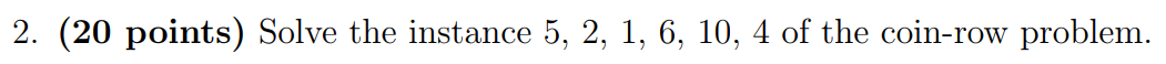 Solved 2. (20 points) Solve the instance 5, 2, 1, 6, 10, 4 | Chegg.com