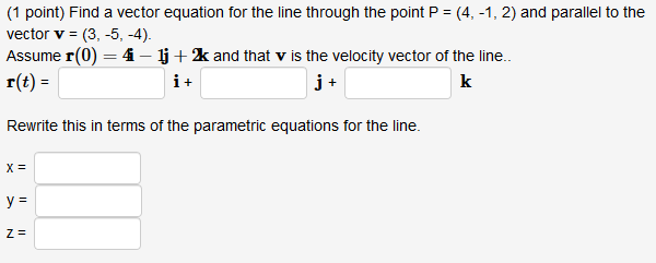 Solved (1 point) Find a vector equation for the line through | Chegg.com