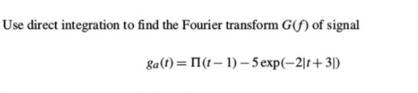 Solved Use direct integration to find the Fourier transform | Chegg.com