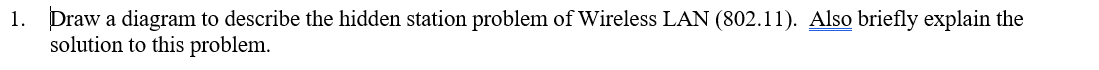 Solved Draw a diagram to describe the hidden station problem | Chegg.com