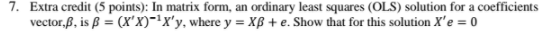 Solved In matrix form, an ordinary least squares (OLS) | Chegg.com