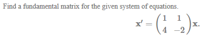 Solved Find a fundamental matrix for the given system of | Chegg.com