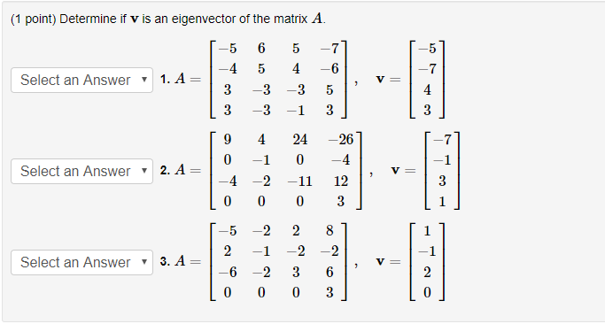 Solved V = co (1 point) Determine if v is an eigenvector of | Chegg.com
