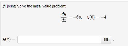 Solved (1 point) Solve the initial value problem: ay = -6y, | Chegg.com