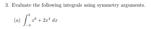 Solved 3. Evaluate the following integrals using symmetry | Chegg.com