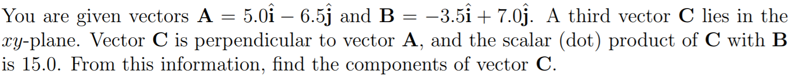 Solved You are given vectors A: 5.01-6.5J and B-:-3.5i+7Oj. | Chegg.com