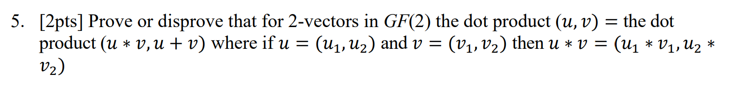 Solved 5. [2pts] Prove or disprove that for 2-vectors in | Chegg.com