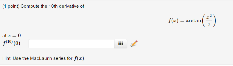 Solved Compute the 10th derivative of f(x) = arctan(x^2/7) | Chegg.com